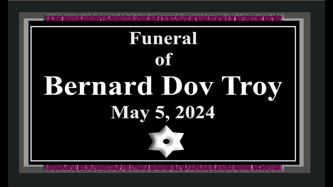 Bernard Dov Troy Funeral - YouTube