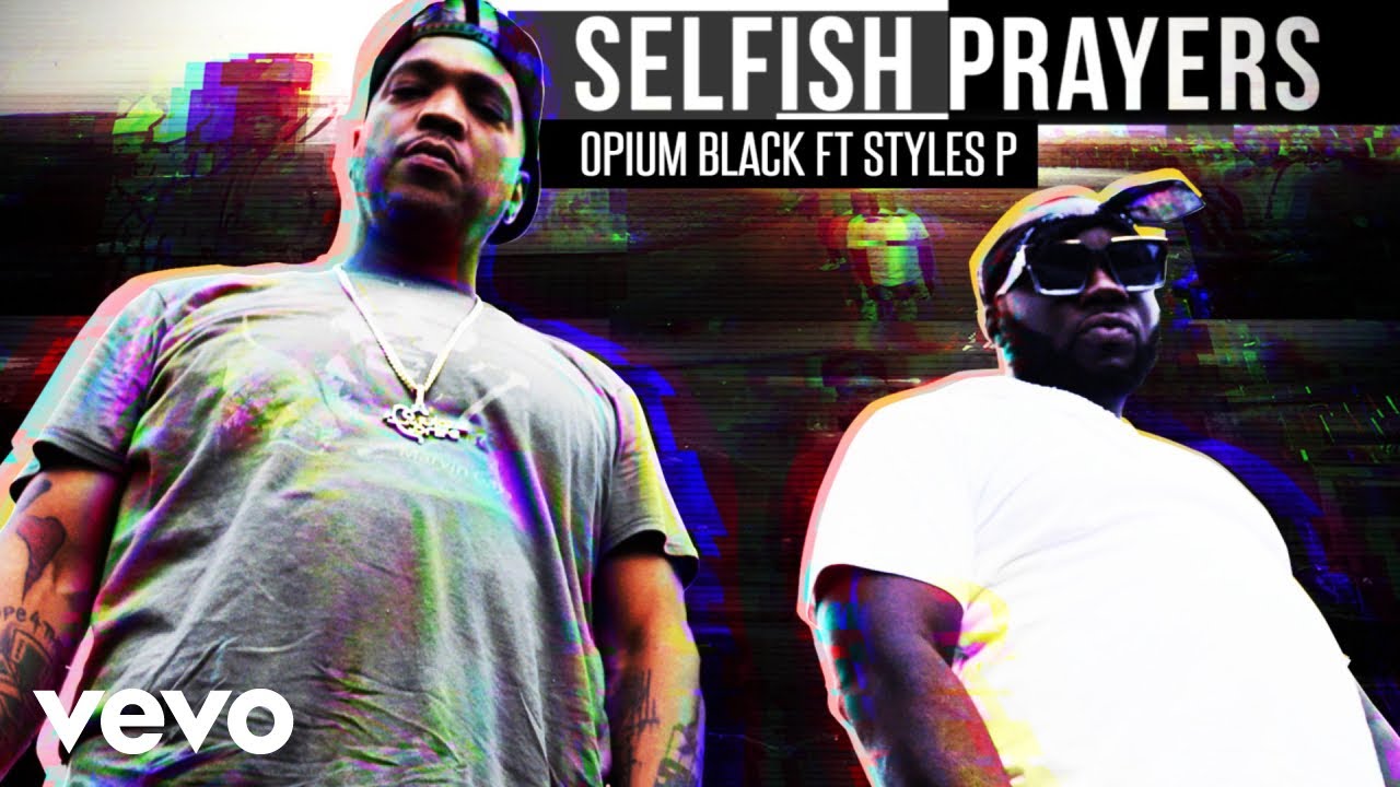 Opium Black - Selfish Prayers (Official Music Video) ft. Styles P - YouTube Music