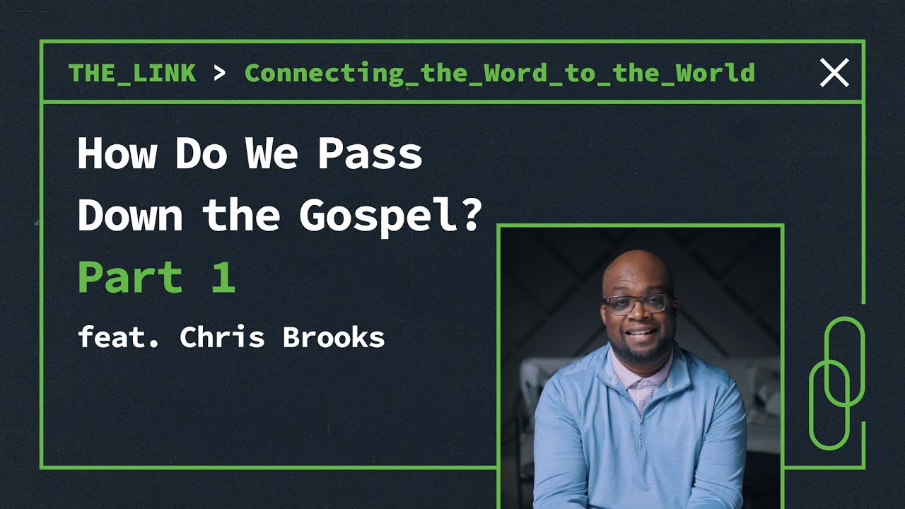 How Do We Pass Down the Gospel? | Part 1 - The Link - YouTube