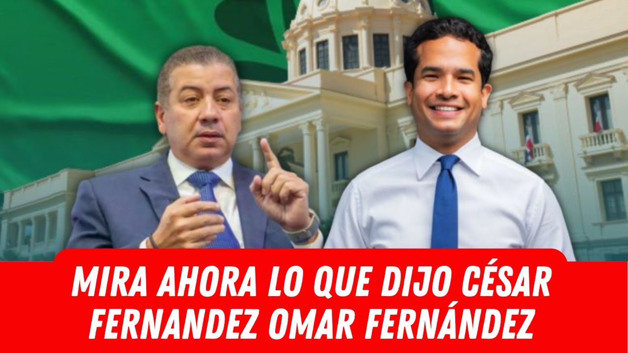 MIRA AHORA LO QUE DIJO CÉSAR FERNANDEZ OMAR FERNÁNDEZ - YouTube