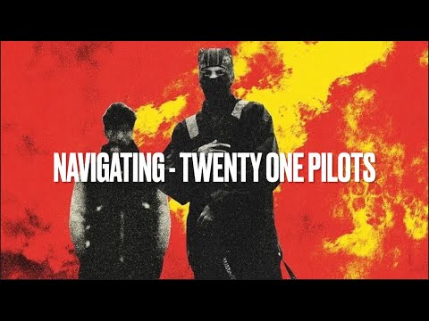 Navigating // Twenty One Pilots (lyrics) - YouTube