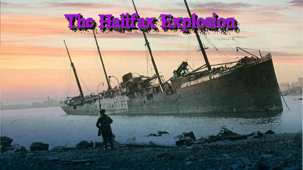 The Halifax Explosion - Disaster at Sea - YouTube