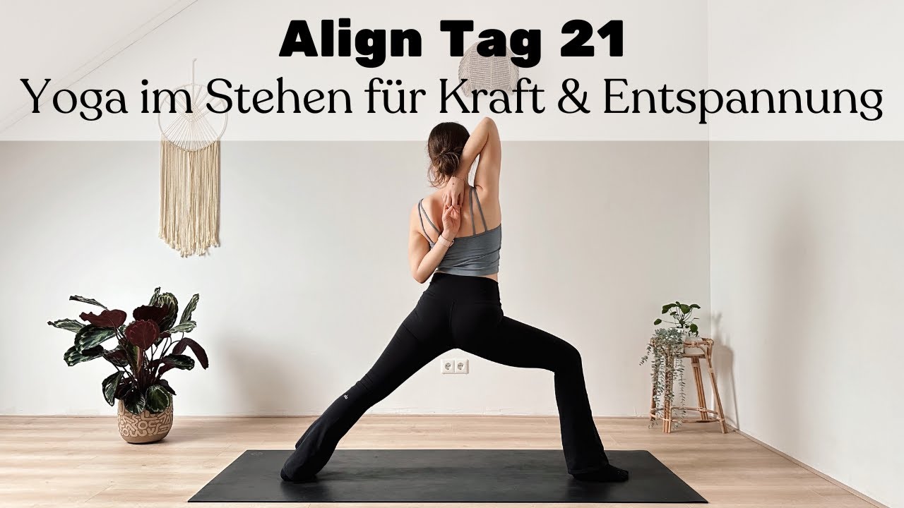 Align • Tag 21 🦋 20 MIN YOGA IM STEHEN || Beine stärken – Oberkörper ...