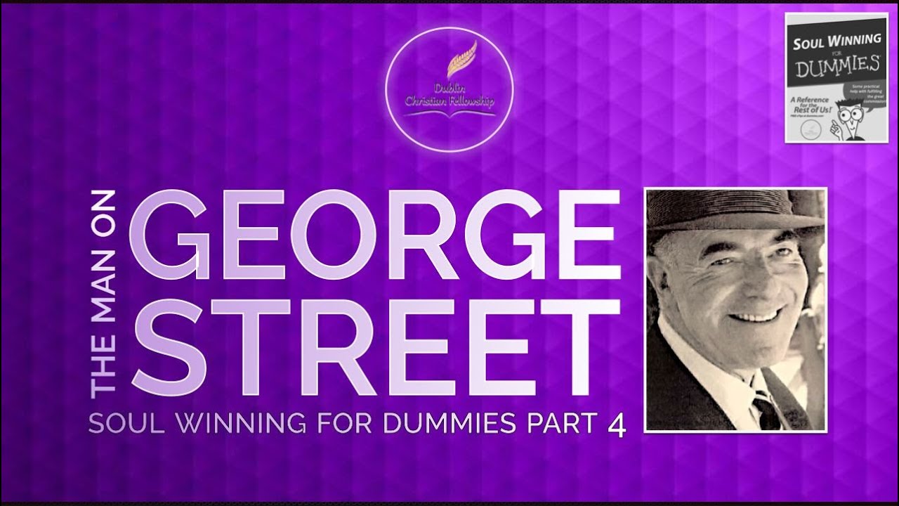 DCF Bible Study - Soul Winning for Dummies p4 (The Man on George Street ...