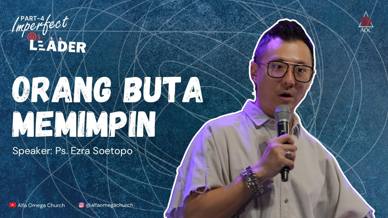 "Orang Buta Memimpin" -Ps. Ezra Soetopo -AOC Online Service 23 Juni ...