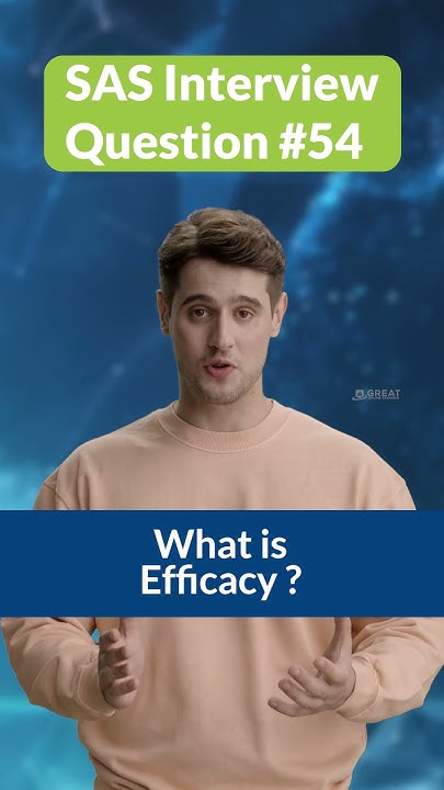 What Is Efficacy | SAS Interview Questions - 54 - YouTube