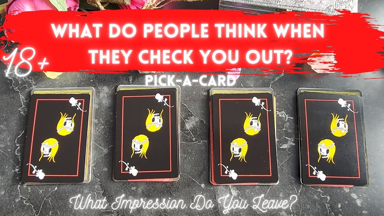 (18+) 👀What Do People Think When They Check You Out?👀 🔮PICK A CARD🔮 ...