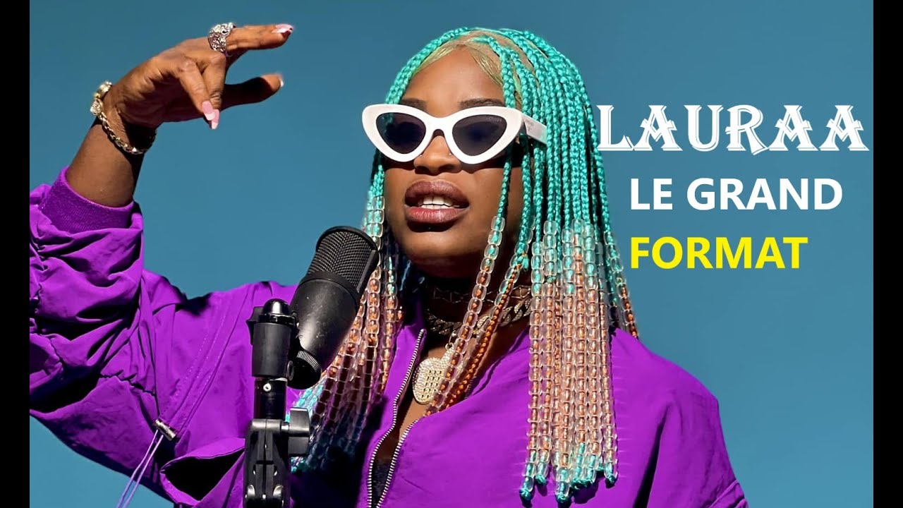 LAURAA LA QUEEN DU RAP TOGOLAIS LE GRAND FORMAT #11 - YouTube