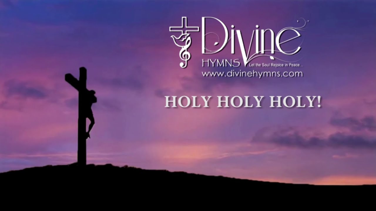 Holy Holy Holy! Song Lyrics | Divine Hymns Prime - YouTube