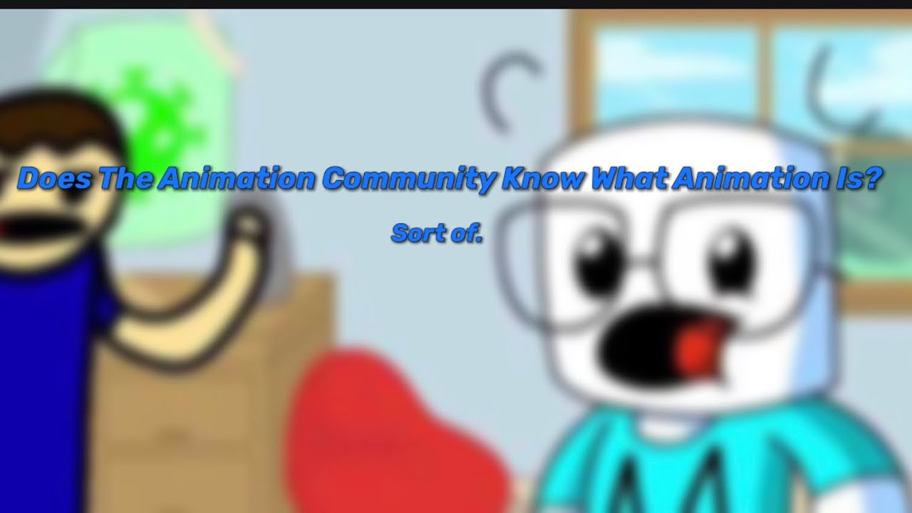 Does The Animation Community Know What Animation Is? - YouTube