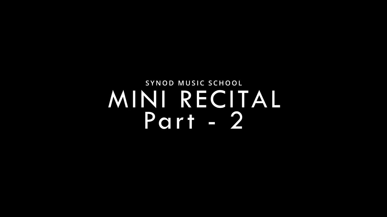 Synod Music School | Mini Recital - 2 - YouTube