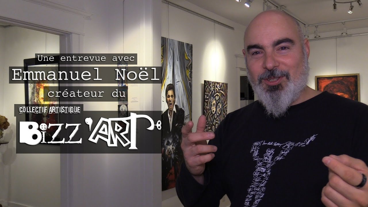 Entrevue avec Emmanuel Noël, créateur du collectif artistique Bizz’ART ...