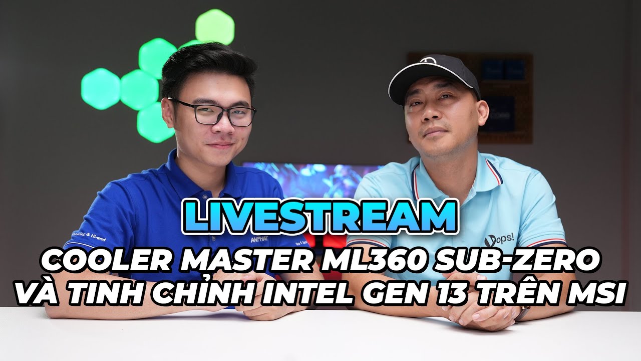 Livestream tư vấn #1: Cách tối ưu điện trên bo mạch chủ - Đánh giá tản nhiệt CM Sub Zero 360 ...