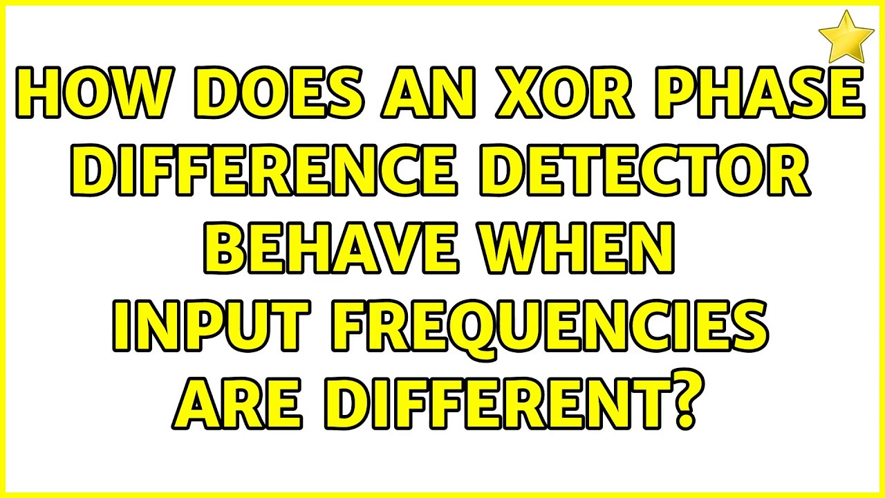 How does an XOR phase difference detector behave when input frequencies ...