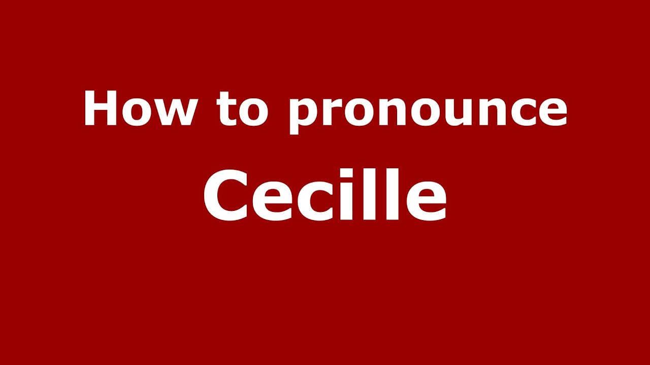 How to pronounce Cecille (French) - PronounceNames.com - YouTube