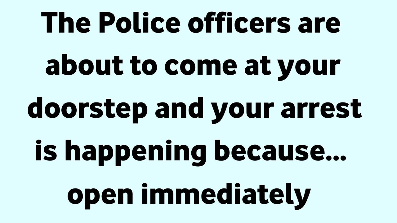 The police officers are about to come at your doorstep.... - YouTube