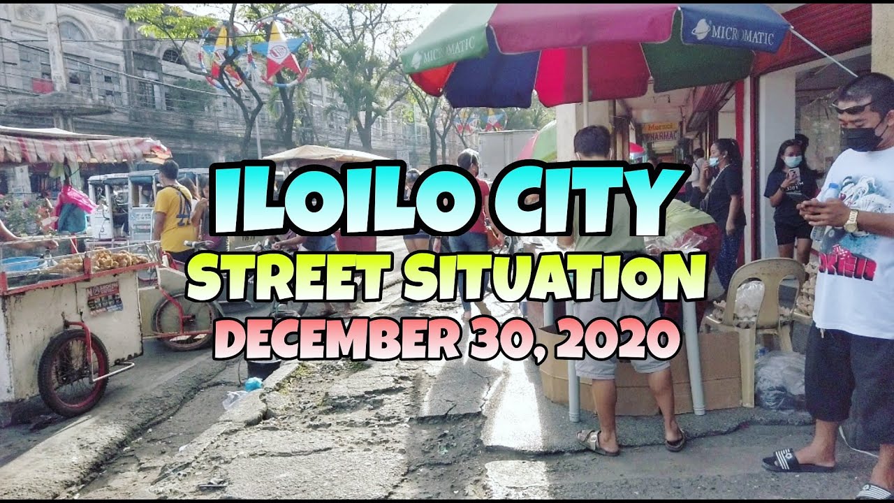 ILOILO CITY STREET SITUATION | December 30, 2020 - YouTube