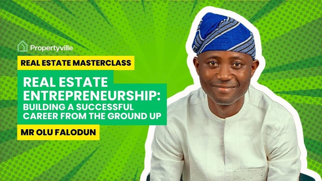 Real Estate Entrepreneurship | Olu Falodun | Propertyville Masterclass ...