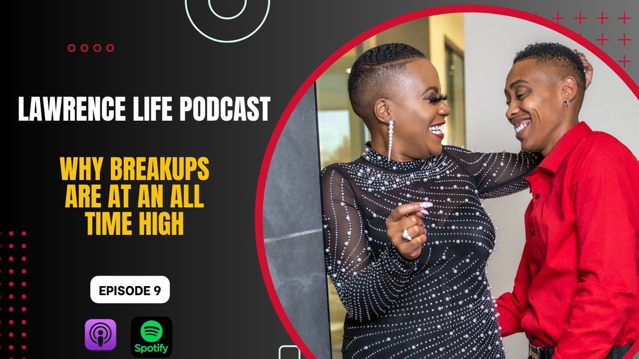 WHY BREAKUPS ARE AT AN ALL TIME HIGH| LAWRENCE LIFE PODCAST - YouTube