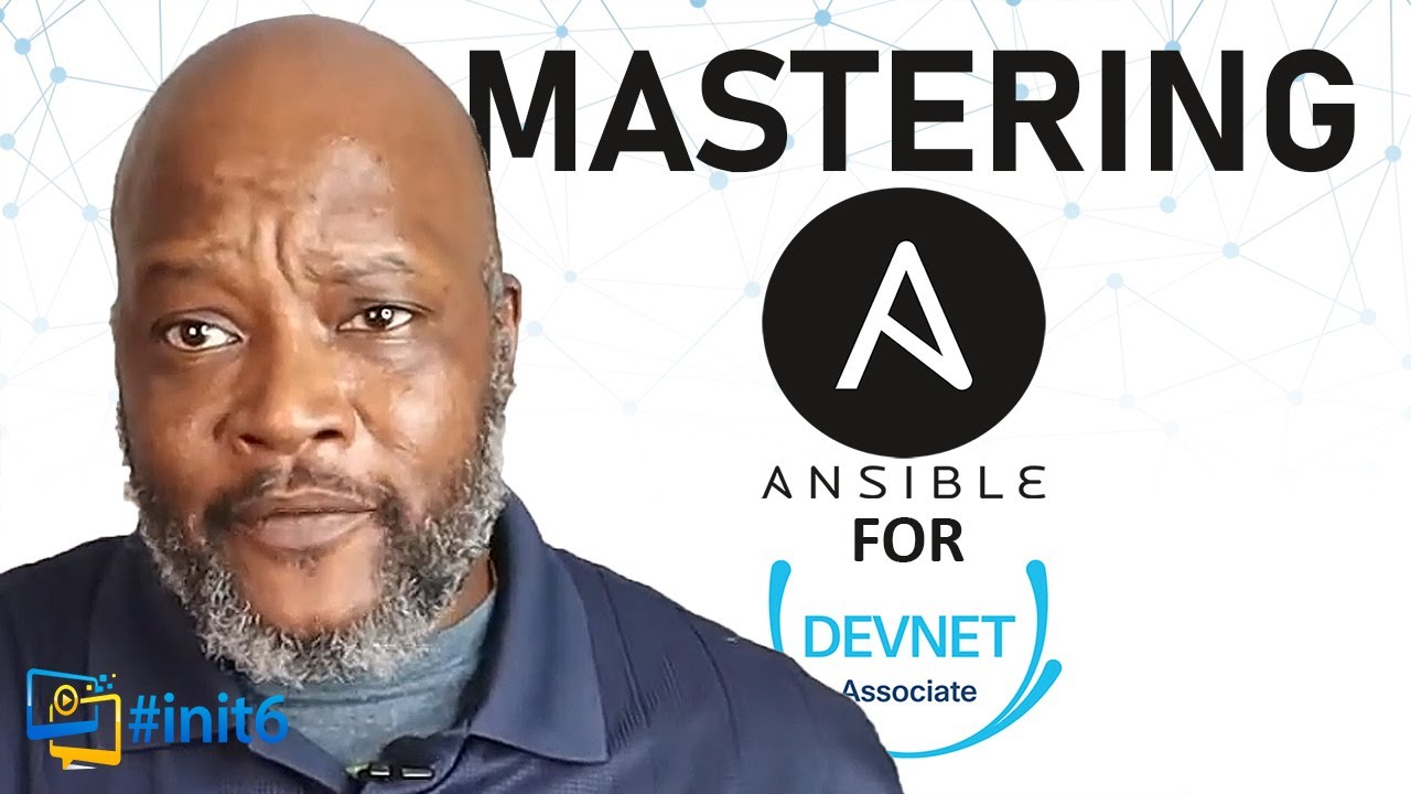 #INIT6 IN 6: Mastering Ansible for DevNet Associate - YouTube