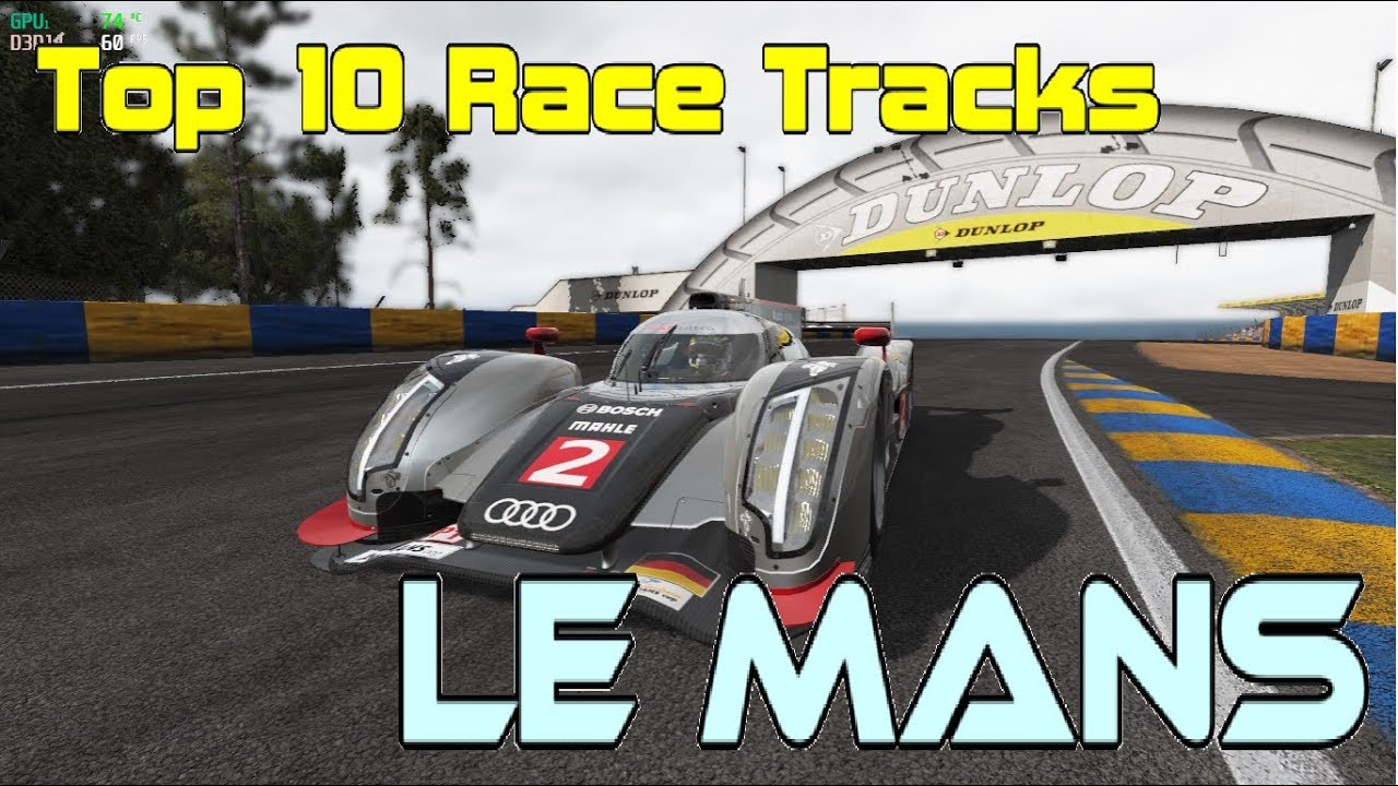 Racing the Top 10 Race Tracks in the World - Le Mans - YouTube