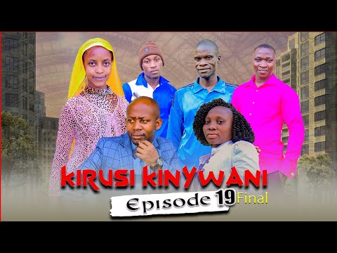 KIRUSI KINYWANI EP 19 FINAL 💞 #love