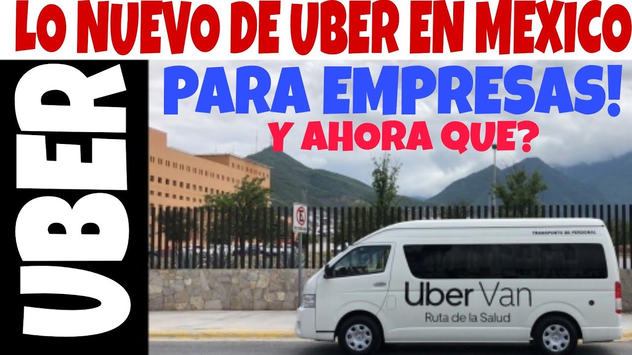 "UBER VAN" LA NUEVA TEMÁTICA DE LA APP PARA EMPRESAS EN LA CD MX, CÓMO ...