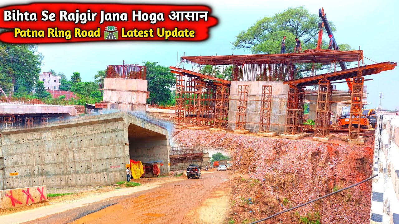 बिहटा - सरमेरा Patna Ring road | Big Update Six Lane Road Of Patna SH ...