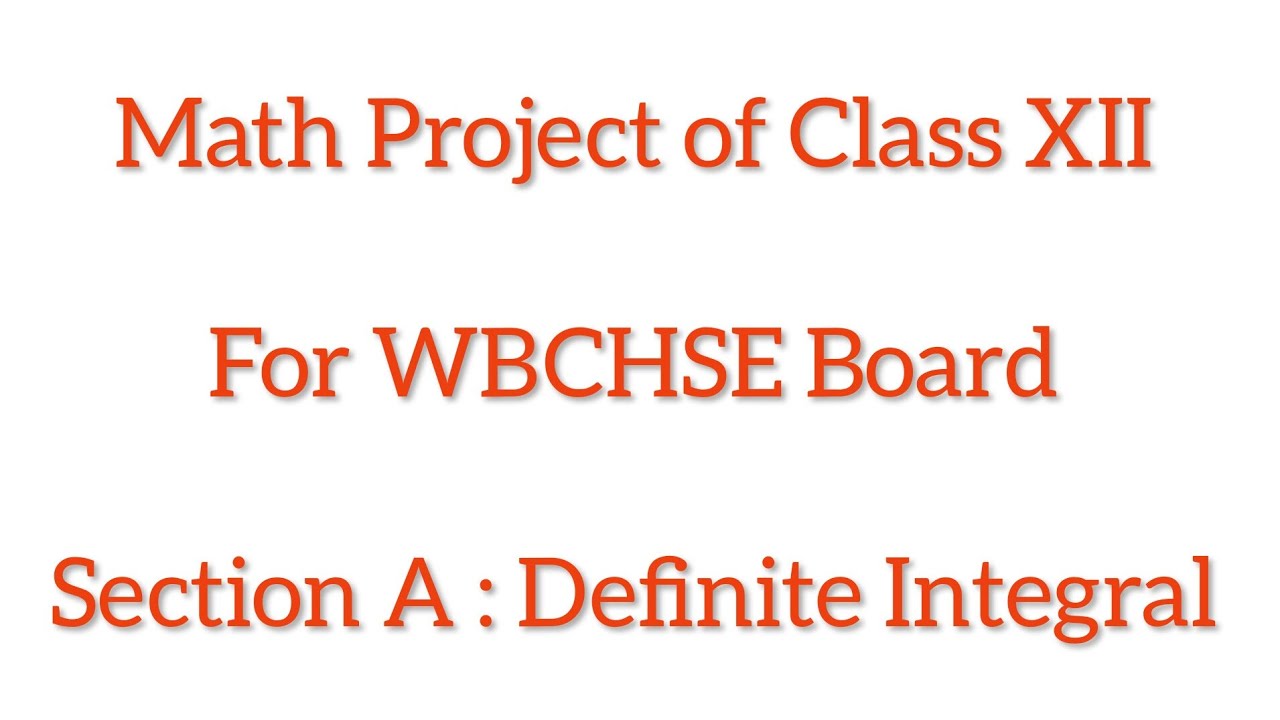 Math Project For Class XII WBCHSE Board Section A Definite Integral math-project-for-class-xii-wbchse-board-section-a-definite-integral
