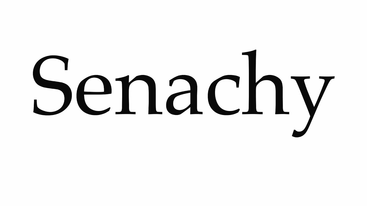 How to Pronounce Senachy - YouTube