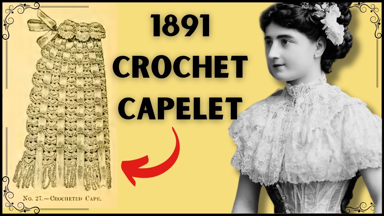1891 Crochet Capelet (Vintage Crochet Tutorial) - YouTube