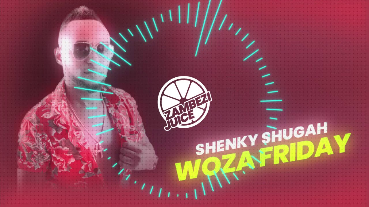 Shenky Shuga - Woza Friday | Zambezi Juice - YouTube
