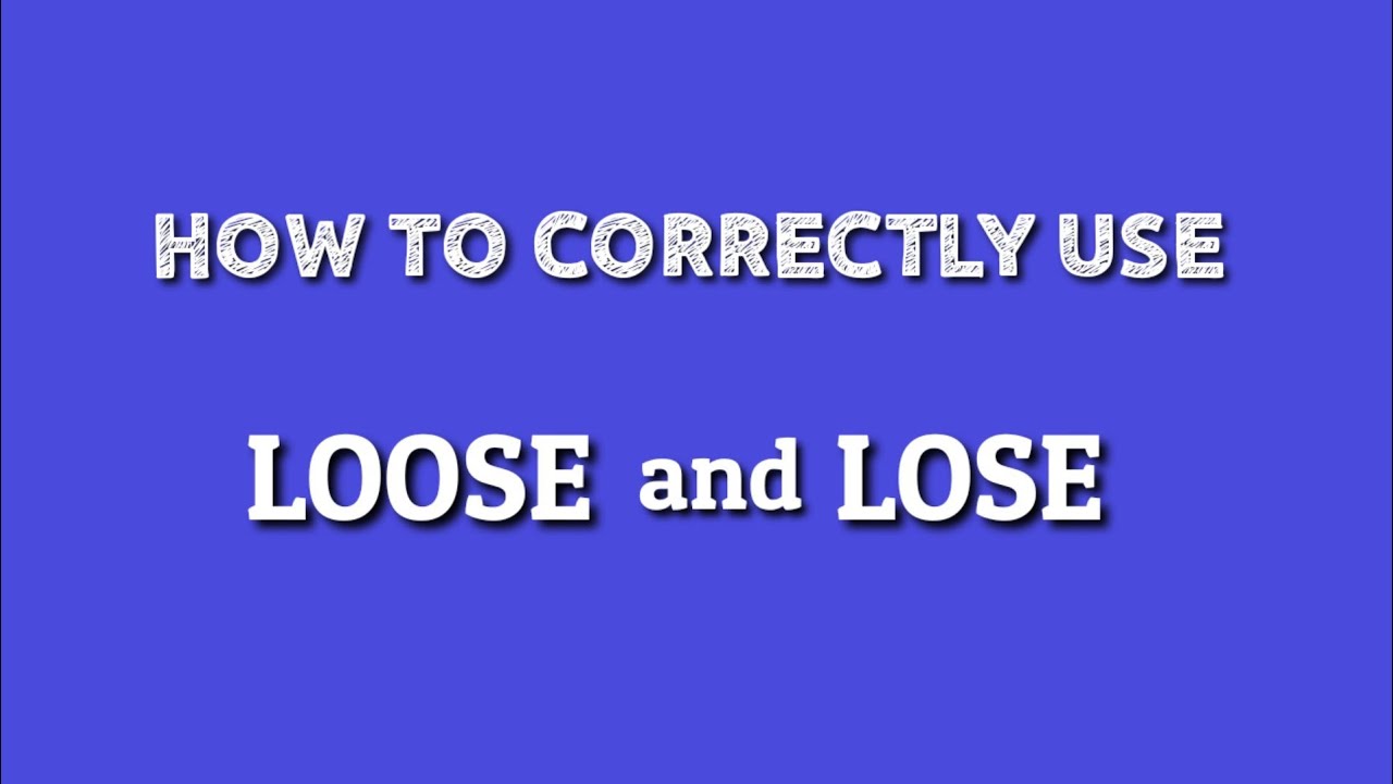 How to Properly Use the Words "Loose" and "Lose" - YouTube