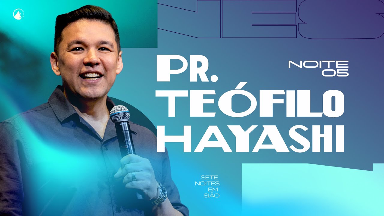 7NES - Noite 5 | Pr. Teófilo Hayashi | Zion São Paulo - YouTube