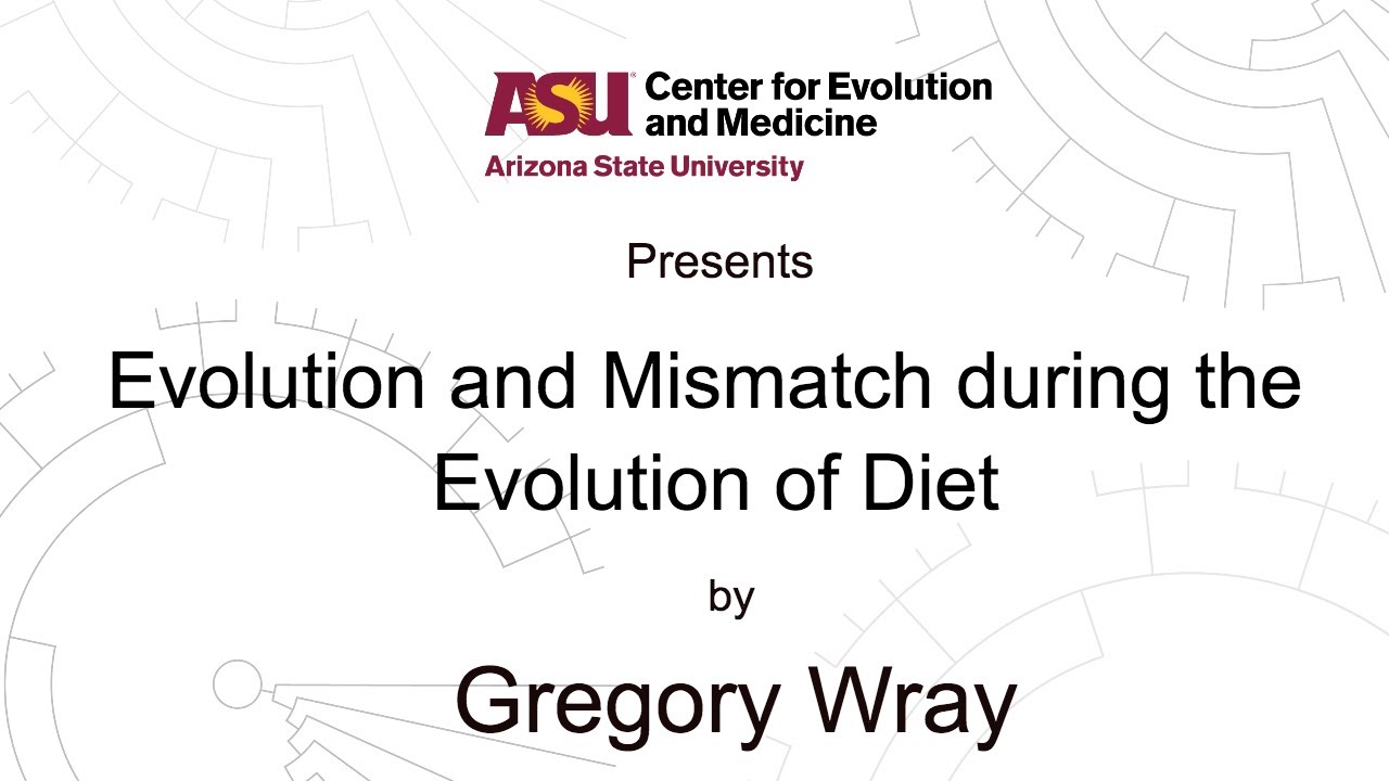 Evolution and mismatch during the evolution of diet | Gregory Wray ...