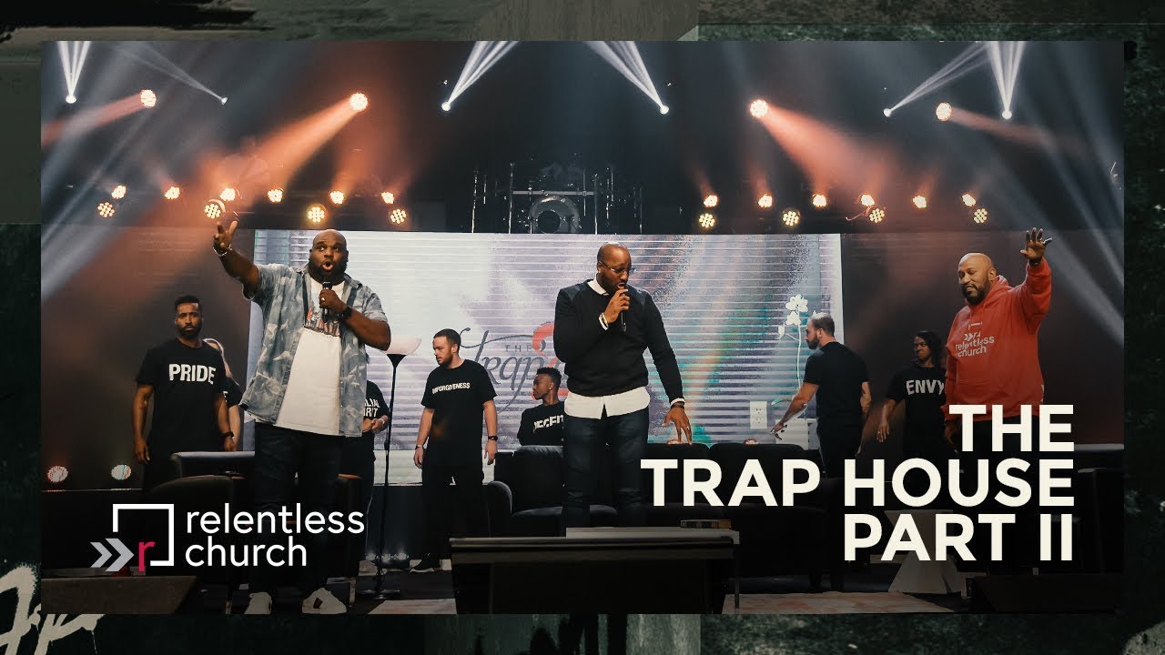 The Trap House: Part 2 | Relentless Church - YouTube