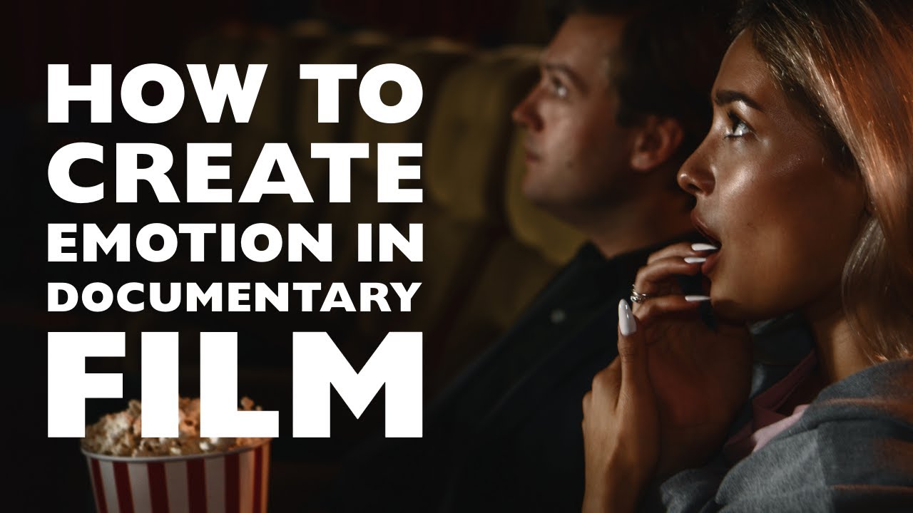 How to Create Audience Emotion in Documentary Film - YouTube