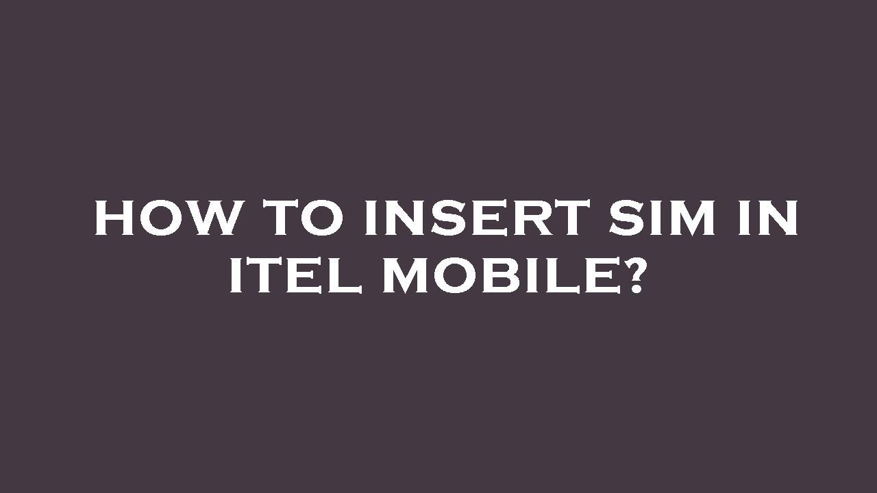 How to insert sim in itel mobile? - YouTube