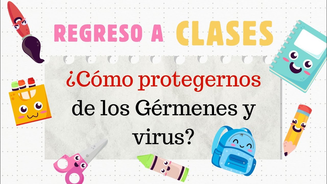 Regresando a Clases ¿Cómo Protegernos de los Gérmenes y Virus？ - YouTube