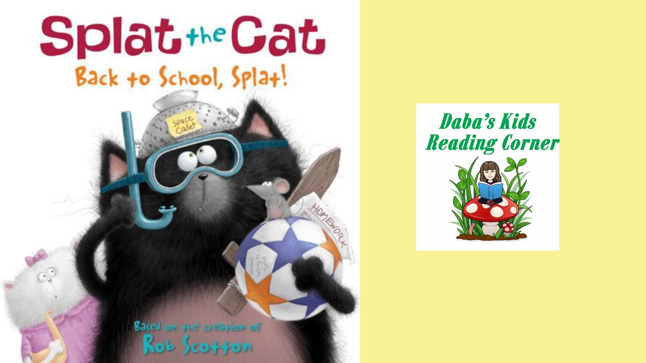 SPLAT THE CAT, BACK TO SCHOOL, SPLAT!, by Rob Scotton (Kids Book Read ...