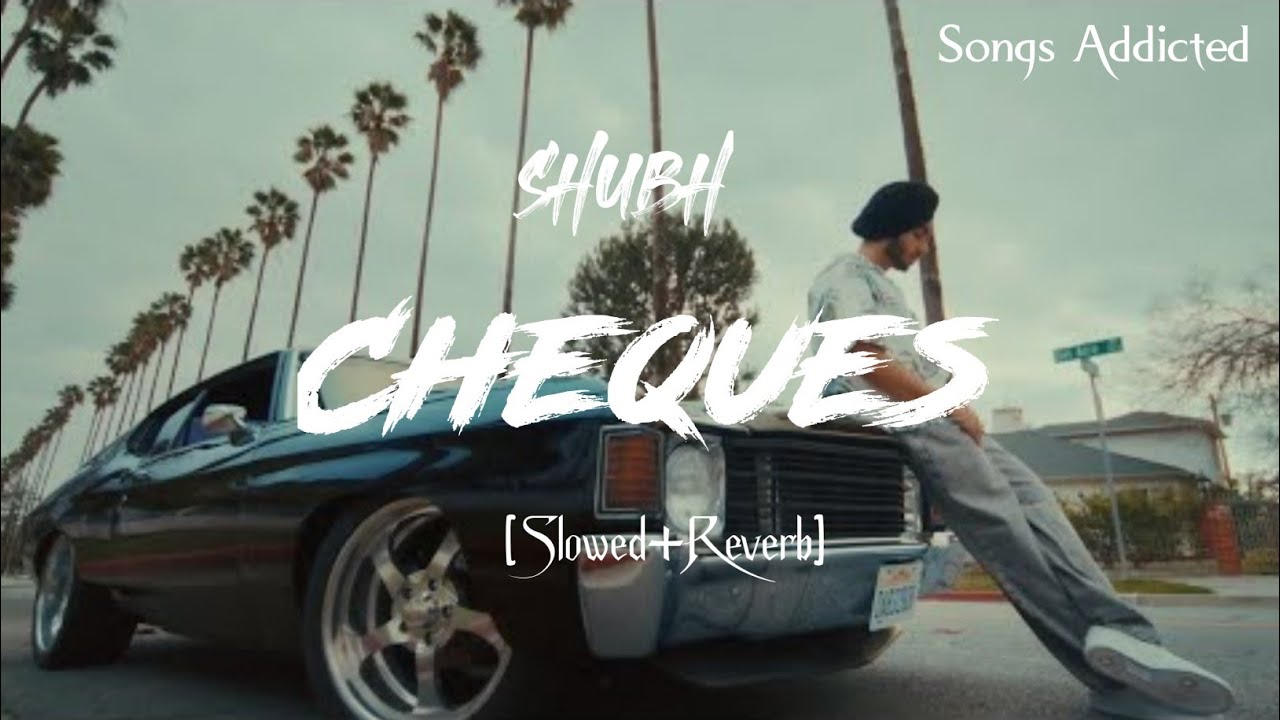 Cheques [Slowed+Reverb] Shubh | lofi song | Songs Addicted || - YouTube