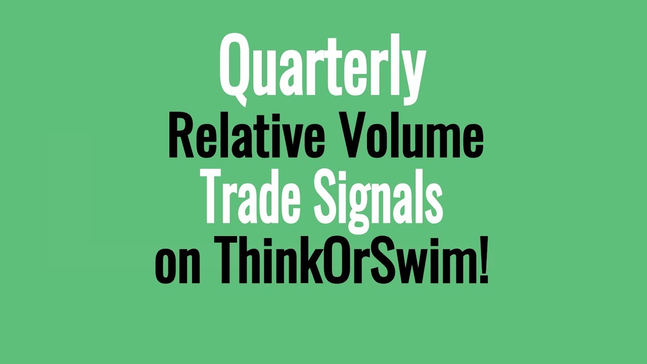 Thinkorswim Relative Volume Indicator - Current Quarterly Signals 4/22 ...