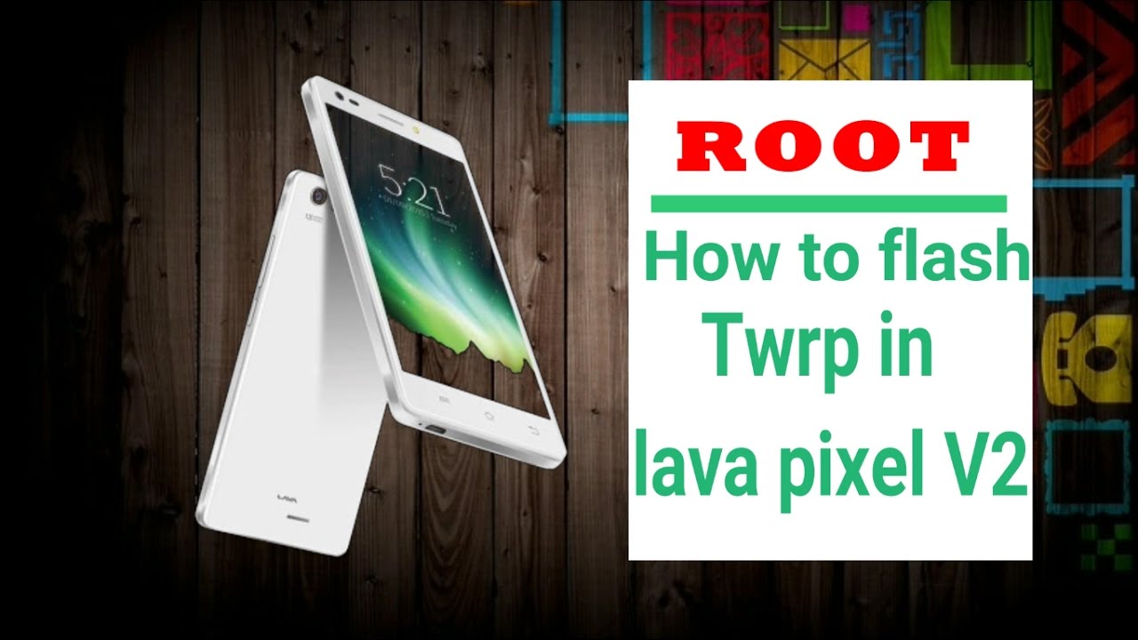 How to flash TWRP in Lava pixel V2 And how to Root by PC / Mobile - YouTube