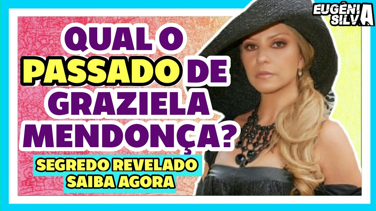 Saiba Agora o PASSADO de GRAZIELA MENDONÇA | por Eugênia Silva - YouTube