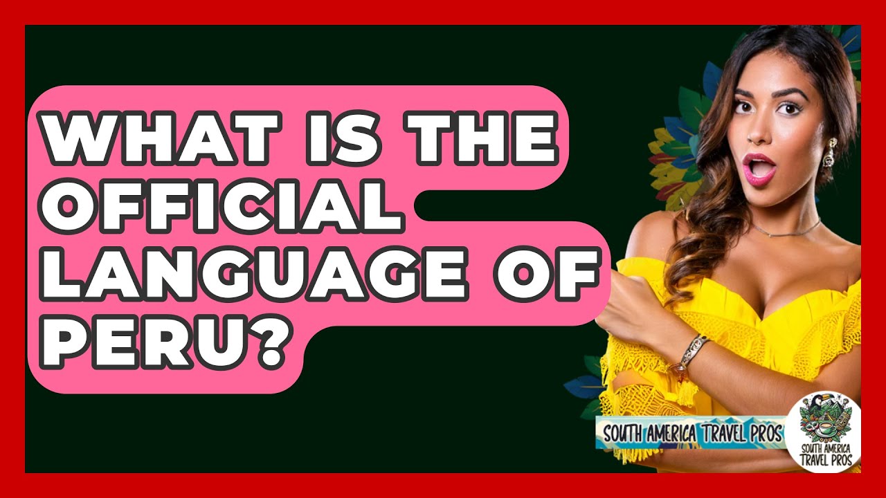 What Is the Official Language of Peru? - South America Travel Pros ...