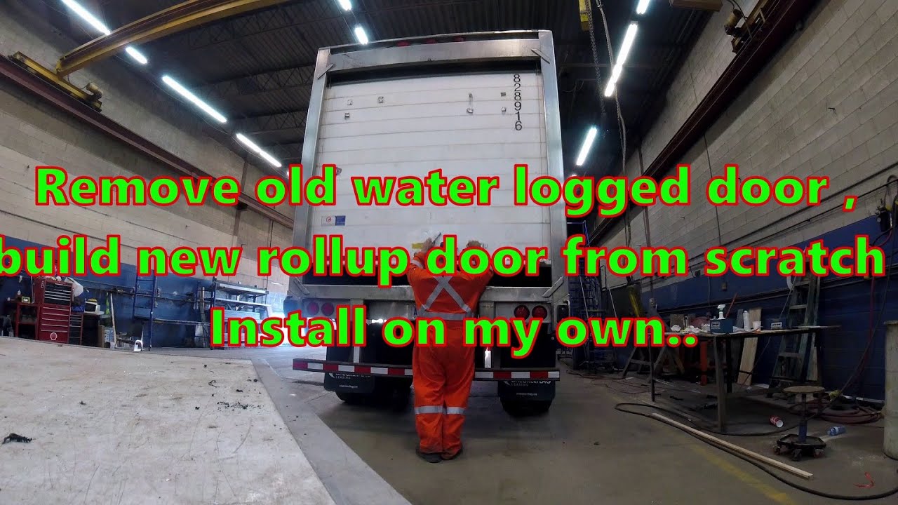 Remove old damaged , Build new reefer roll up door and install. - YouTube