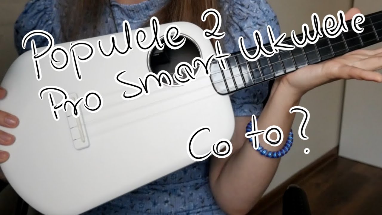 Recenzowanko Populele 2 Pro Smart Ukulele - YouTube