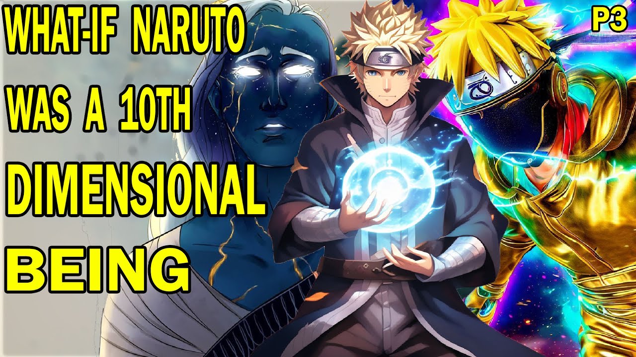 What if Naruto was a 10Th Dimensional Being? PART 3 - YouTube