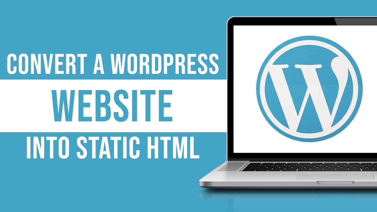 How To Convert A Wordpress Website Into Static Html Tutorial Youtube