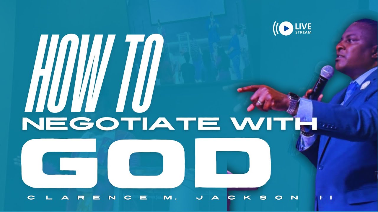 How to Negotiate with God - Pastor Clarence Jackson II - YouTube